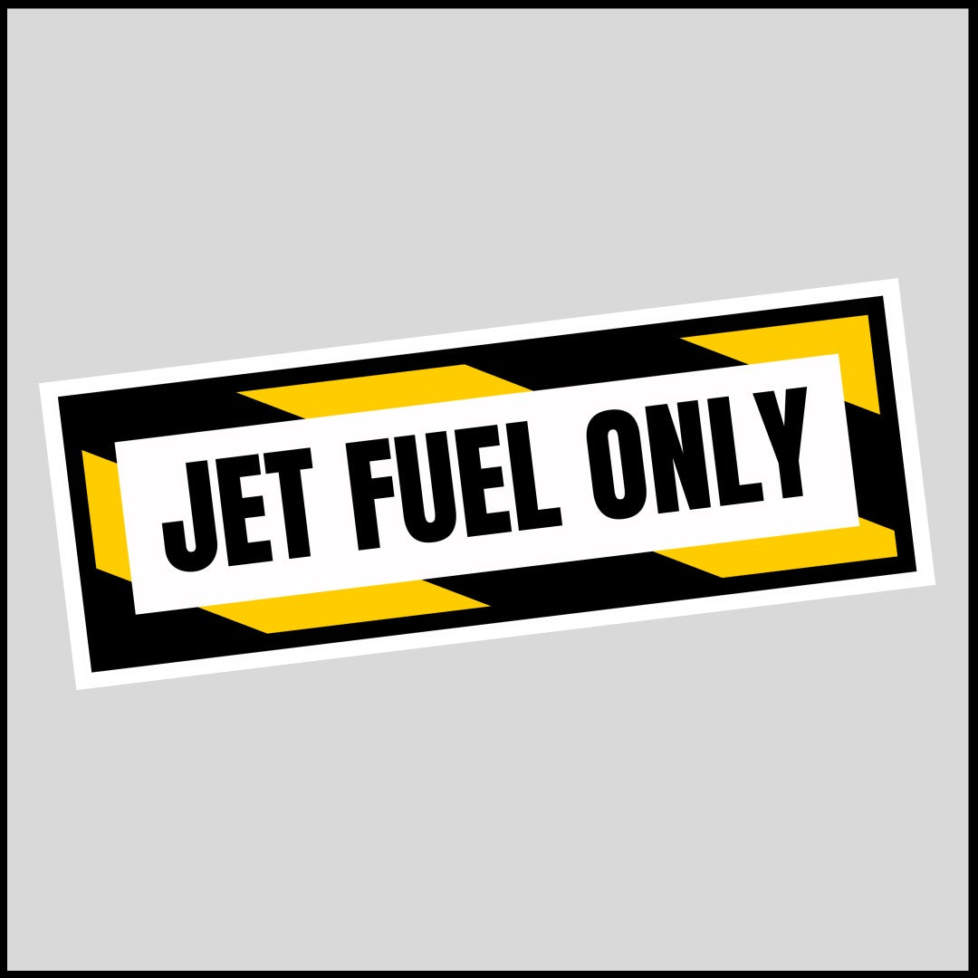 Jet Fuel Only Sticker – Amk4
